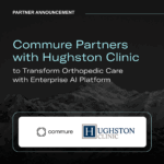 Commure Partners with Hughston Clinic to Transform Orthopedic Care with ...